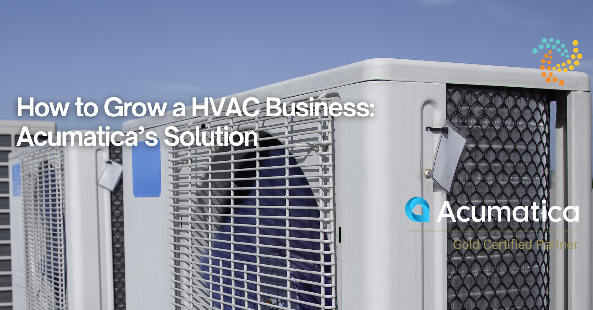 How to Grow a HVAC Business: Acumatica’s Solution - Softengine, Inc.