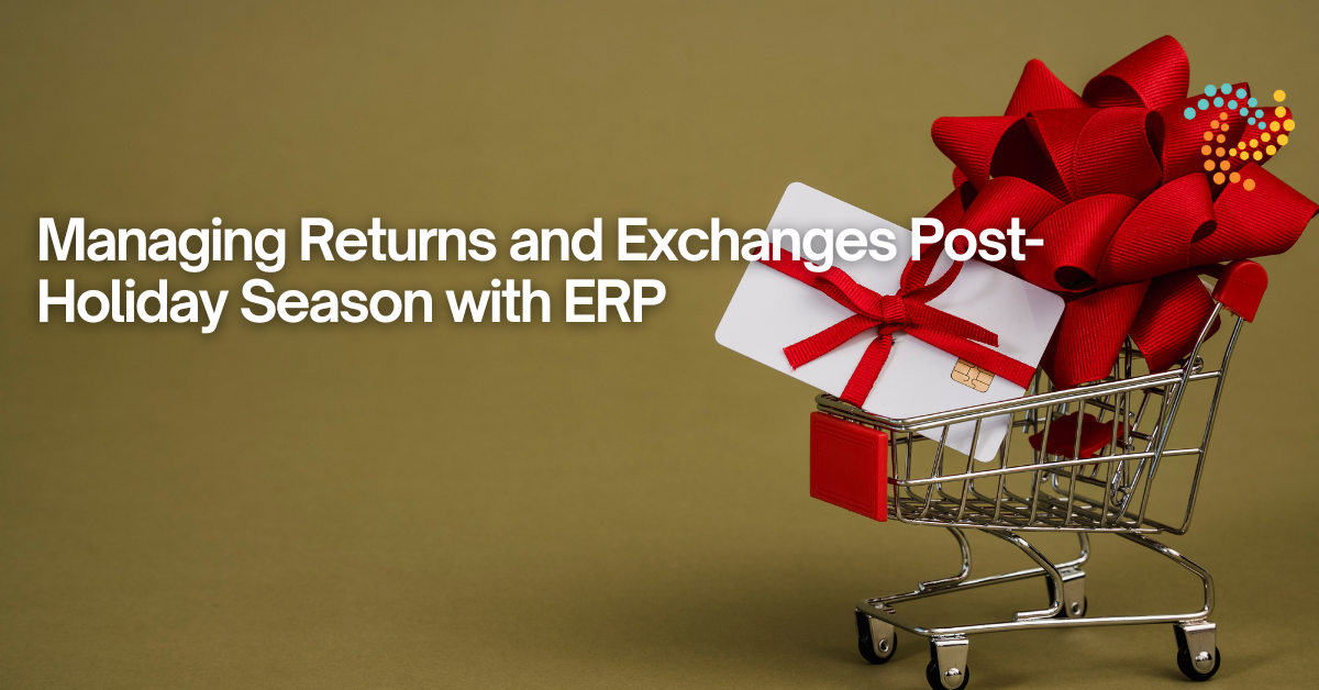 Managing Returns and Exchanges Post-Holiday Season with ERP ...