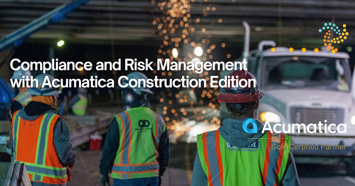 Compliance and Risk Management with Acumatica Construction Edition ...