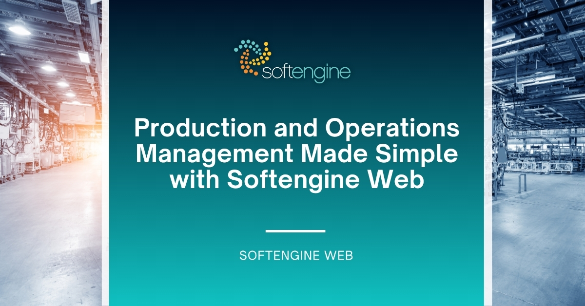 Production and Operations Management Made Simple with Softengine Web ...