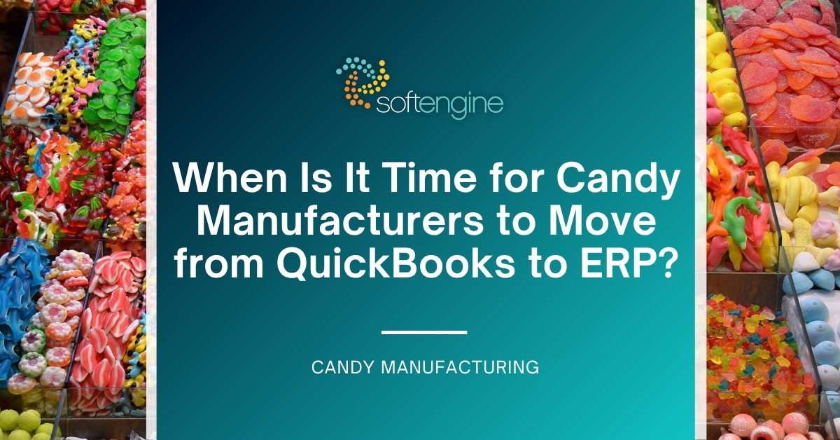 When Is It Time for Candy Manufacturers to Move from QuickBooks to ERP ...