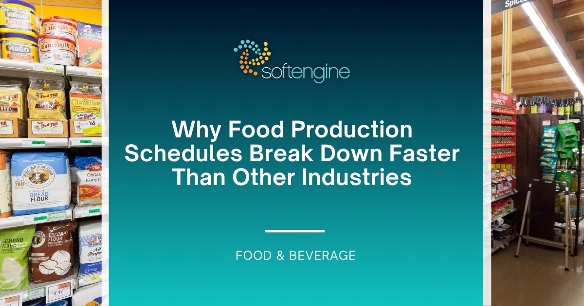 Why Food Production Schedules Break Down Faster Than Other Industries ...