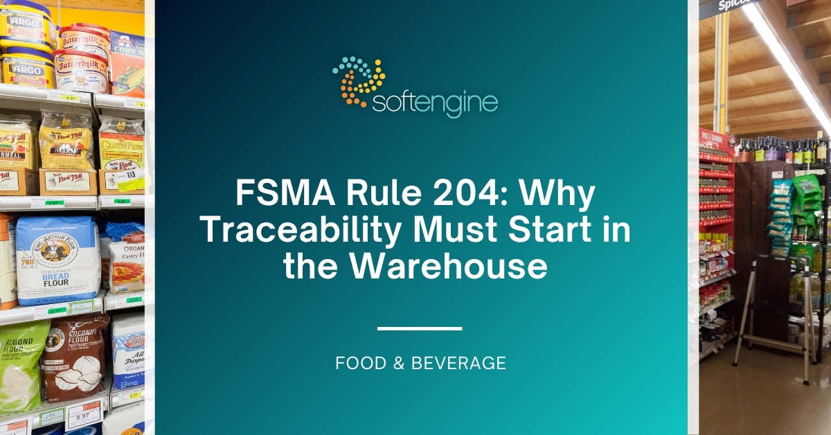 FSMA Rule 204: Why Traceability Must Start in the Warehouse ...